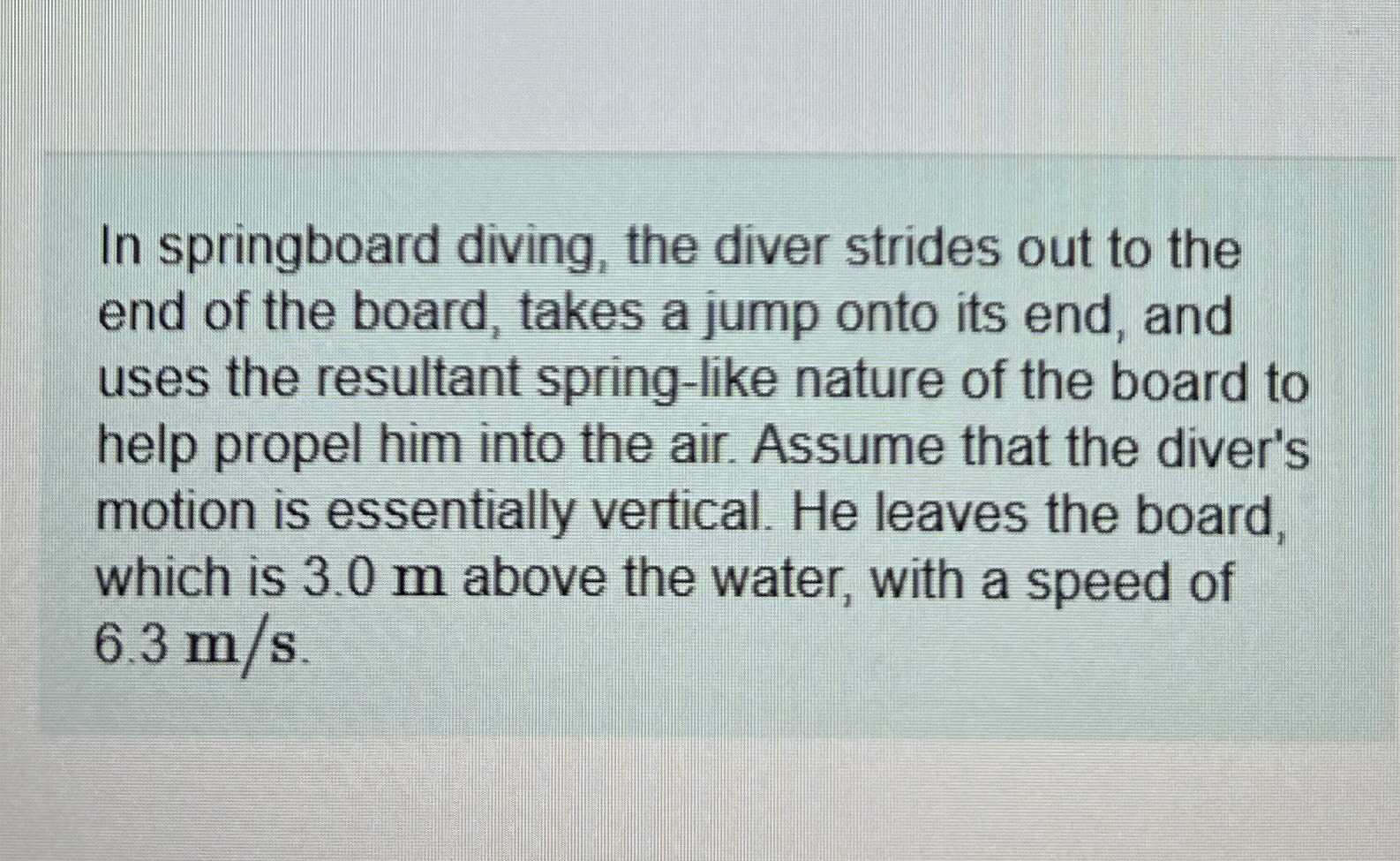 Solved In springboard diving, the diver strides out to the | Chegg.com