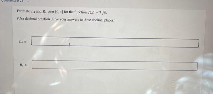 Solved Estimate L4 and R4 over [0,4] for the function | Chegg.com