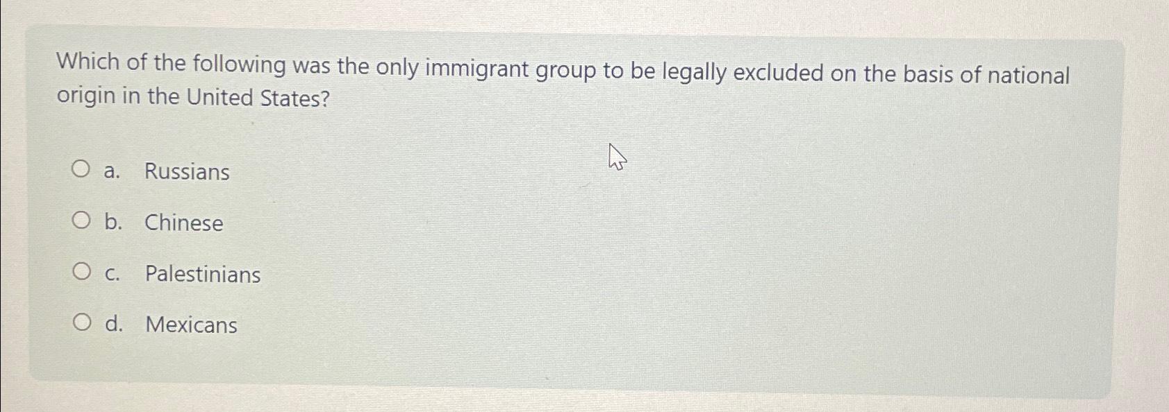 Solved Which of the following was the only immigrant group | Chegg.com