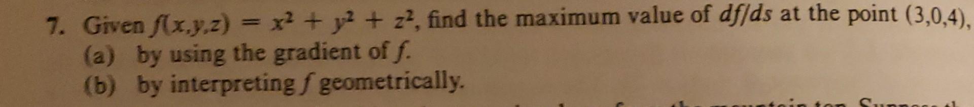 Solved 7. Given f(x,y,z)=x2+y2+z2, find the maximum value of | Chegg.com