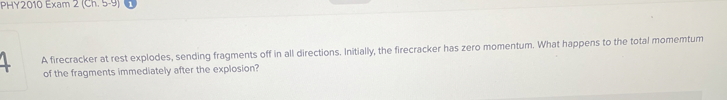 Solved PHY2010 ﻿Exam 2 (C. 5-9) 1A firecracker at rest | Chegg.com