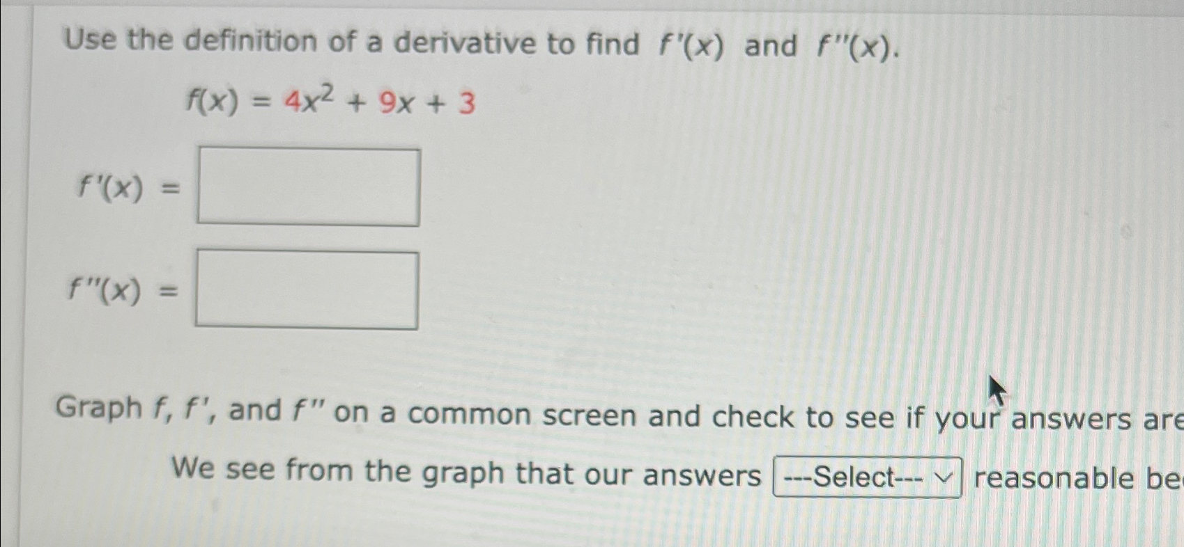 Solved Use the definition of a derivative to find f'(x) ﻿and | Chegg.com