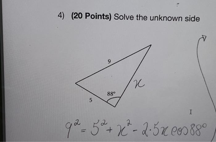 Solved 4) (20 Points) Solve the unknown side 9 Ir K 88⁰ 5 | Chegg.com