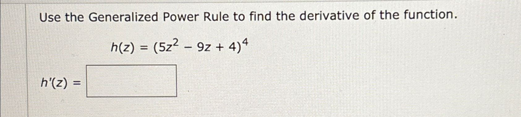 Solved Use the Generalized Power Rule to find the derivative | Chegg.com