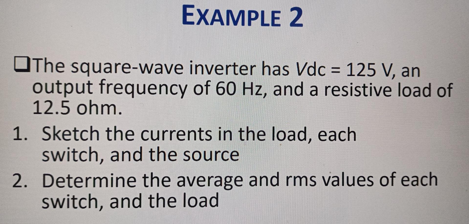 Solved EXAMPLE 2 The square-wave inverter has Vdc = 125 V, | Chegg.com