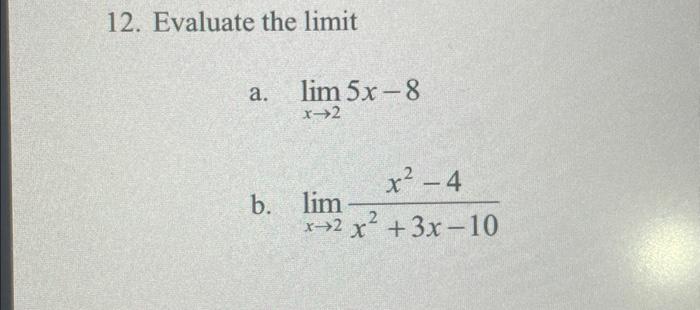 Solved 12. Evaluate the limit a. limx→25x−8 b. | Chegg.com