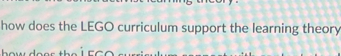 Solved how does the LEGO curriculum support the learning | Chegg.com