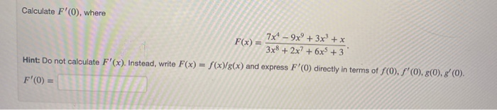 Solved Calculate F'0), where 7x4-9x + 3x + x F(x) = 3x8 + | Chegg.com