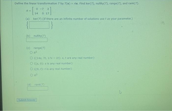 Solved the linear transformation T by T(x)=Ax. Find ker(T), | Chegg.com