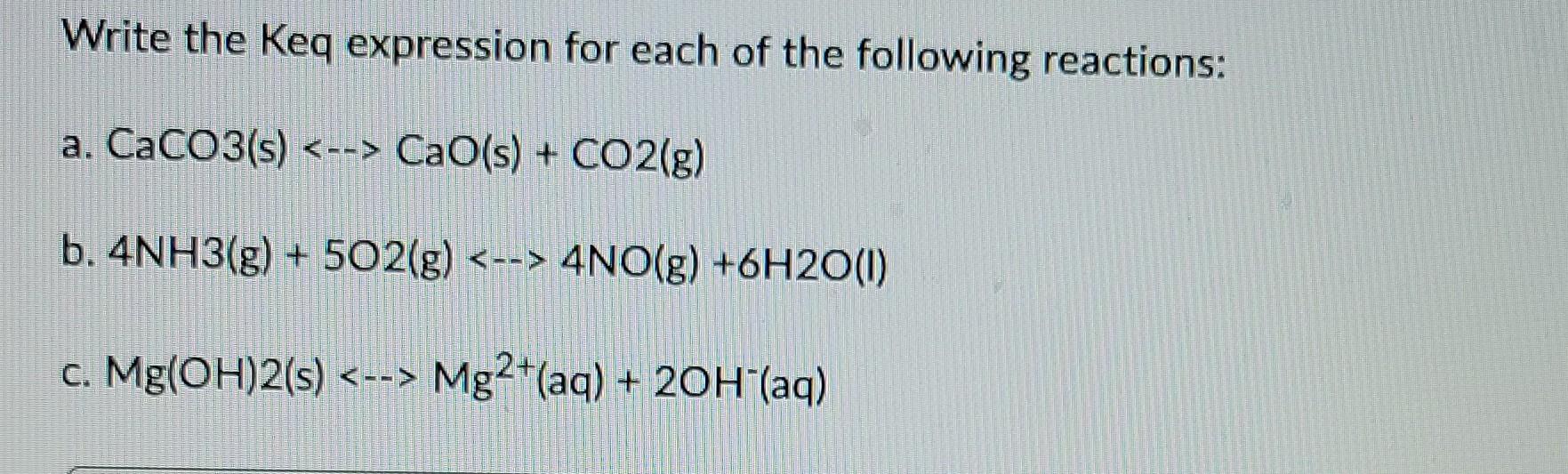 Solved Write the Keq expression for each of the following | Chegg.com
