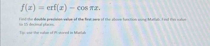 Solved f(x)=erf(x)−cosπx Find the double precision value of | Chegg.com