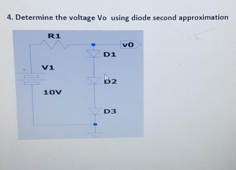 Solved 4. Determine the voltage Vo using diode second | Chegg.com