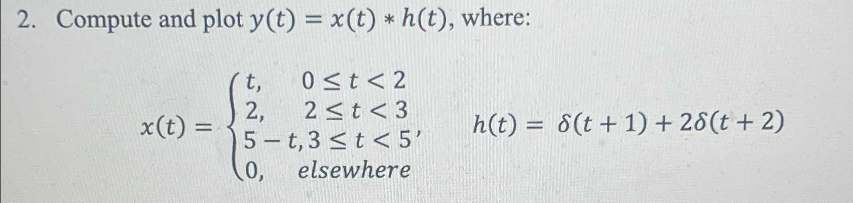 Solved Compute and plot y(t)=x(t)**h(t), | Chegg.com
