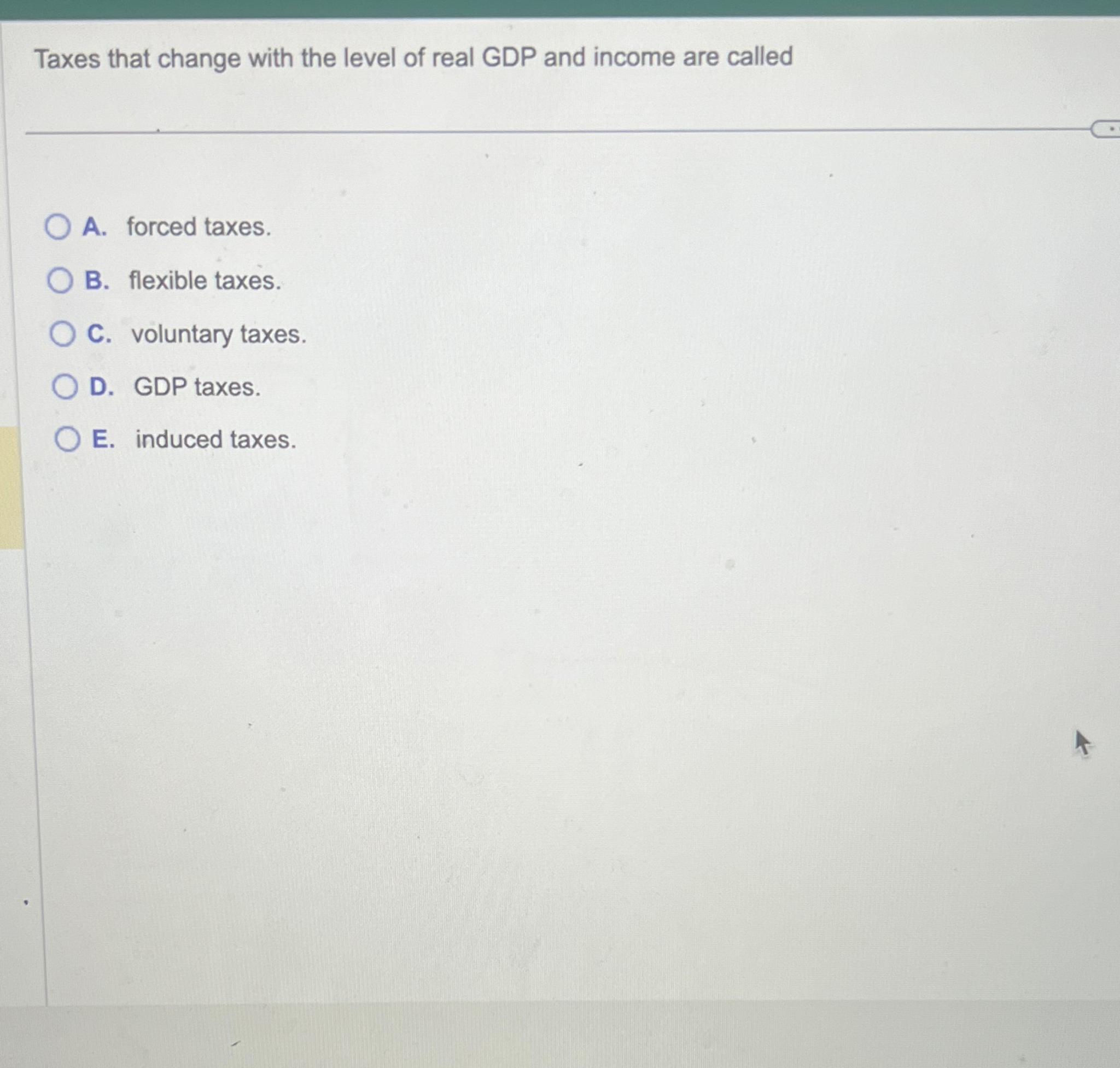 Solved Taxes that change with the level of real GDP and | Chegg.com