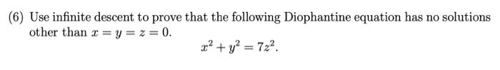Solved (6) Use infinite descent to prove that the following | Chegg.com
