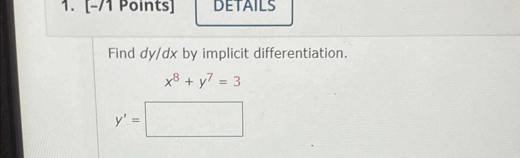Solved [-/1 ﻿Points]Find dydx ﻿by implicit | Chegg.com