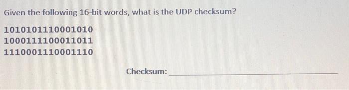 Solved Given the following 16-bit words, what is the UDP | Chegg.com