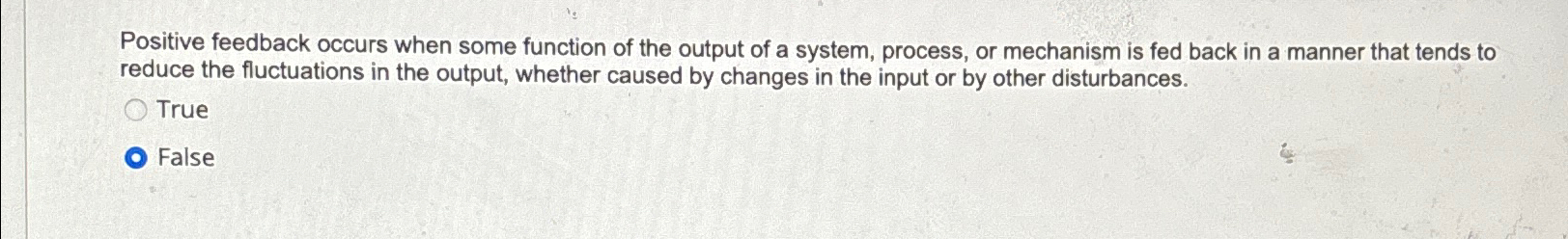 Solved Positive feedback occurs when some function of the | Chegg.com