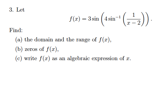 Solved Letf(x)=3sin(4sin-1(1x-2))Find:(a) ﻿the domain and | Chegg.com