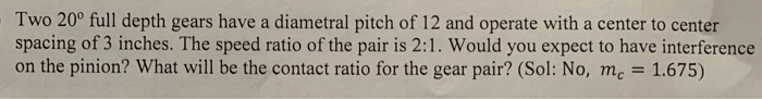 Solved . Two 20° full depth gears have a diametral pitch of | Chegg.com
