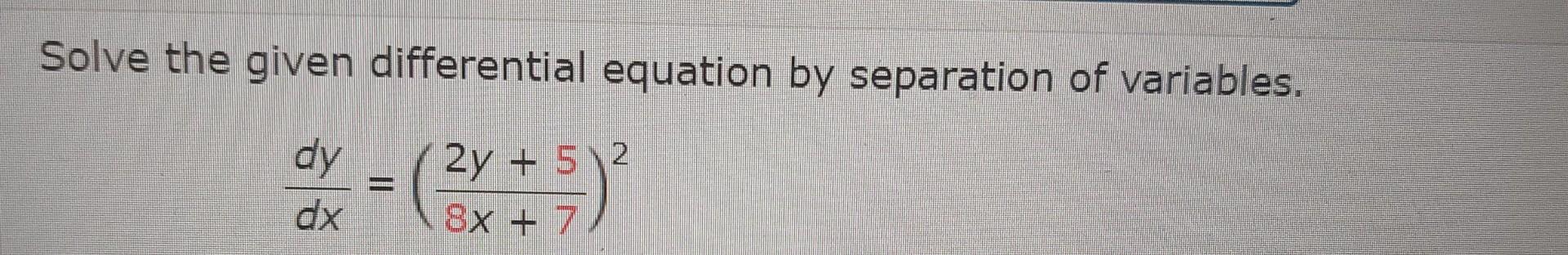 Solved Solve the given differential equation by separation | Chegg.com
