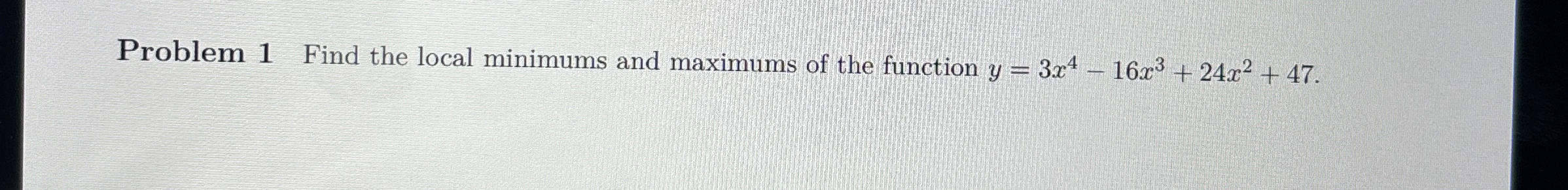 Solved Problem 1 ﻿Find the local minimums and maximums of | Chegg.com