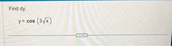 Solved Find dy. y=cos(3x) | Chegg.com