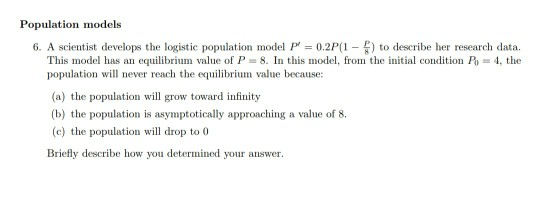 Solved Population models 6. A scientist develops the | Chegg.com