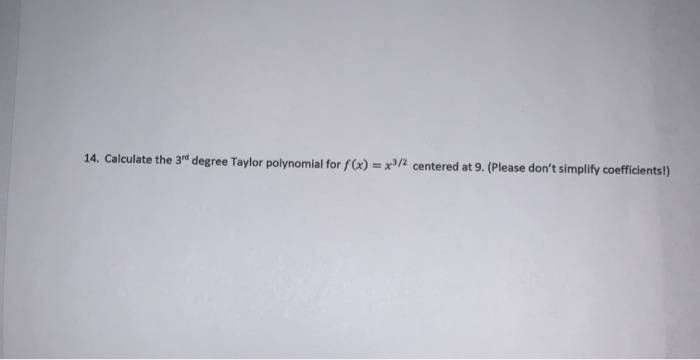 Solved 14. Calculate the 3 degree Taylor polynomial for f(x) | Chegg.com