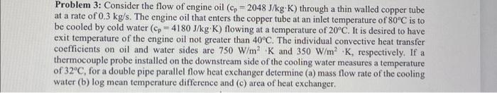 Solved Problem 3: Consider the flow of engine oil (cp= 2048 | Chegg.com