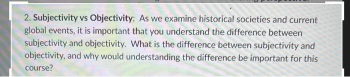 2. Subjectivity vs Objectivity; As we examine | Chegg.com