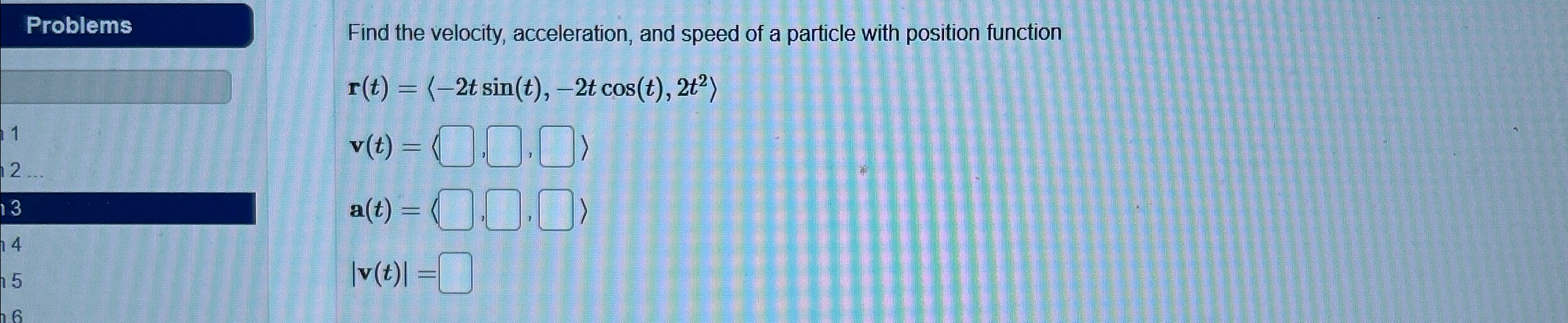 Solved ProblemsFind the velocity, acceleration, and speed of | Chegg.com