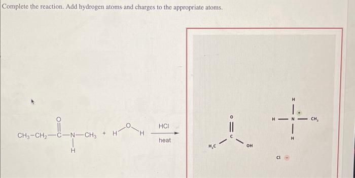 Solved Complete the reaction. Add hydrogen atoms and charges | Chegg.com