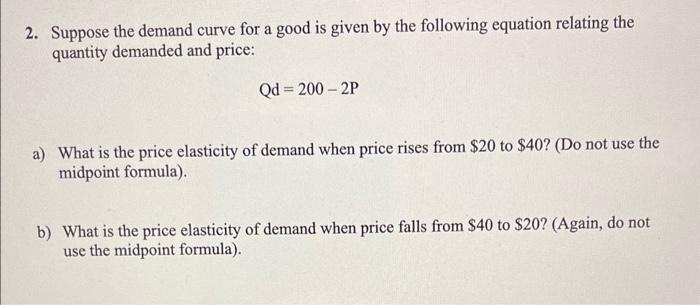Solved 2. Suppose the demand curve for a good is given by | Chegg.com