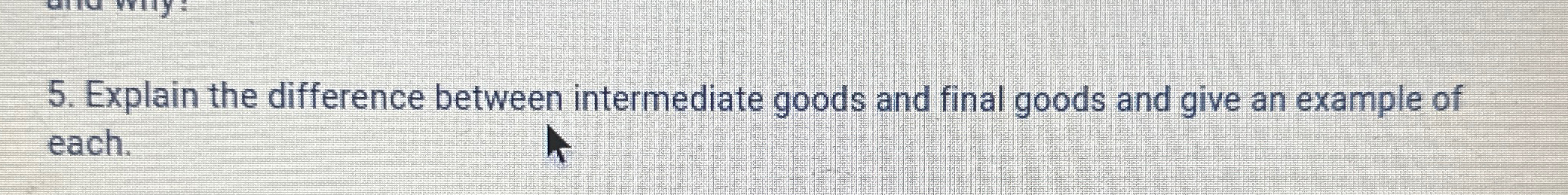 Solved Explain the difference between intermediate goods and | Chegg.com