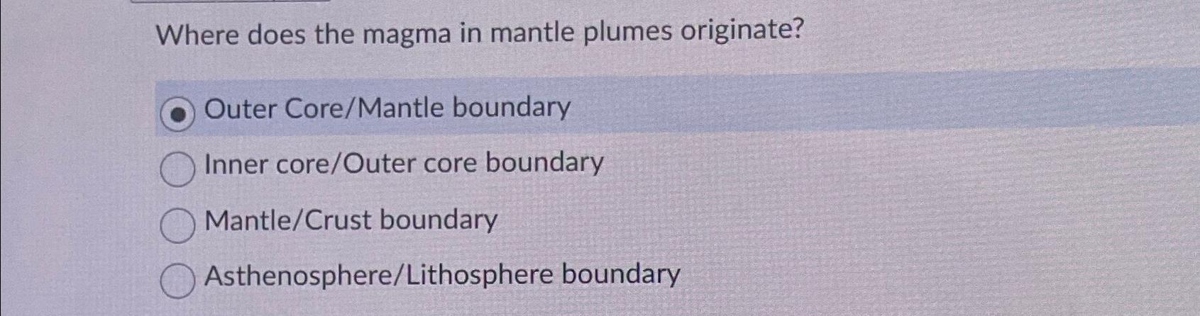 Solved Where does the magma in mantle plumes originate?Outer | Chegg.com