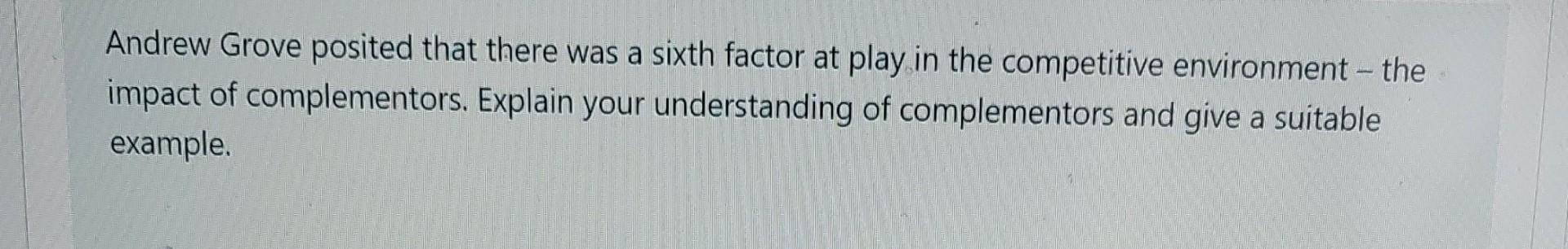 Solved Andrew Grove posited that there was a sixth factor at | Chegg.com