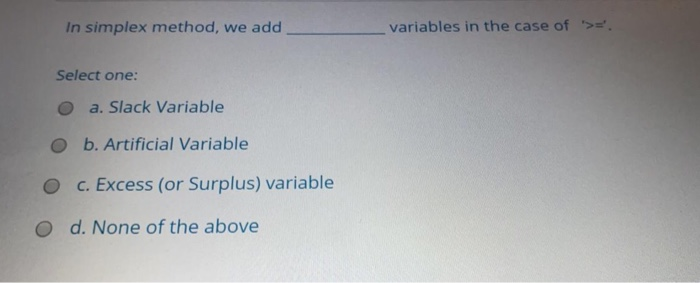 Solved In simplex method, we add variables in the case of "> | Chegg.com