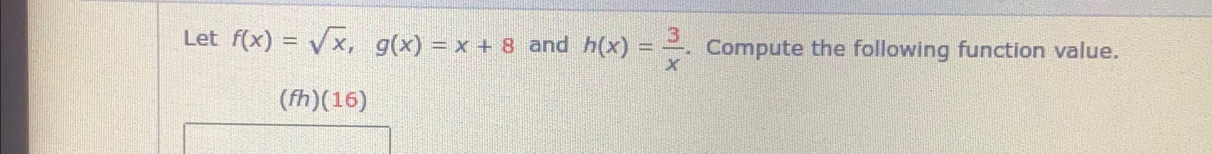 Solved Let f(x)=x2,g(x)=x+8 ﻿and h(x)=3x. ﻿Compute the | Chegg.com