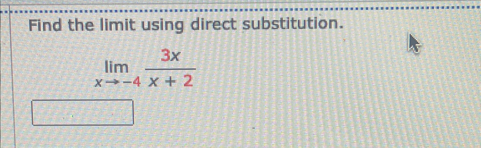 Solved Find the limit using direct substitution.limx→-43xx+2 | Chegg.com