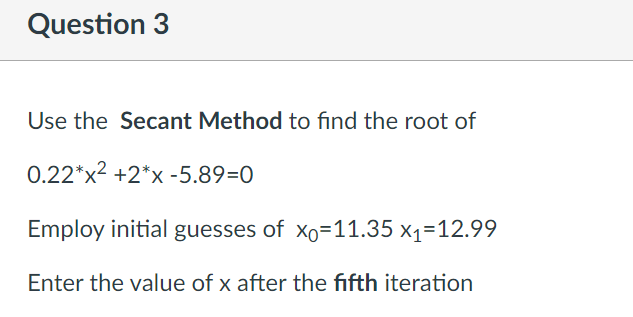 Question 3Use the Secant Method to find the root | Chegg.com