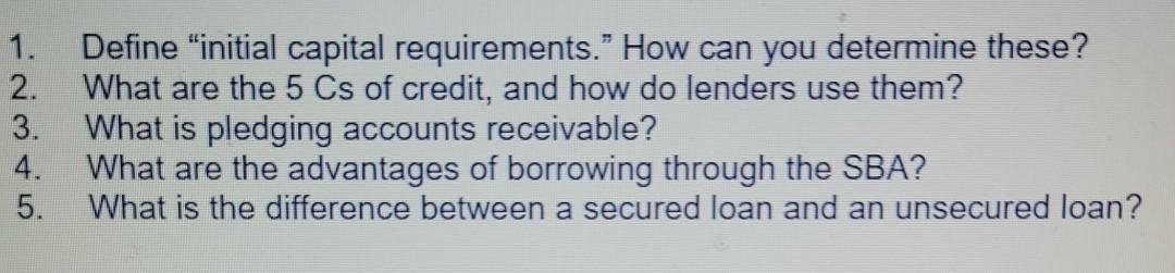 Solved 1. 2. 3. 4. 5. Define "initial capital requirements." | Chegg.com