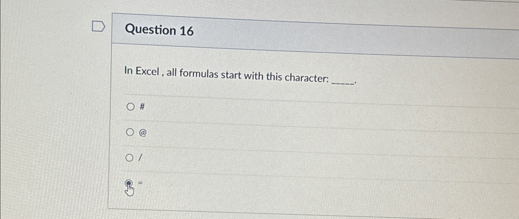 Solved Question 16In Excel , ﻿all formulas start with this | Chegg.com