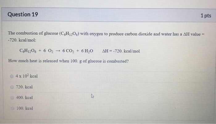 Solved Question 19 1 pts The combustion of glucose (C6H1206) | Chegg.com