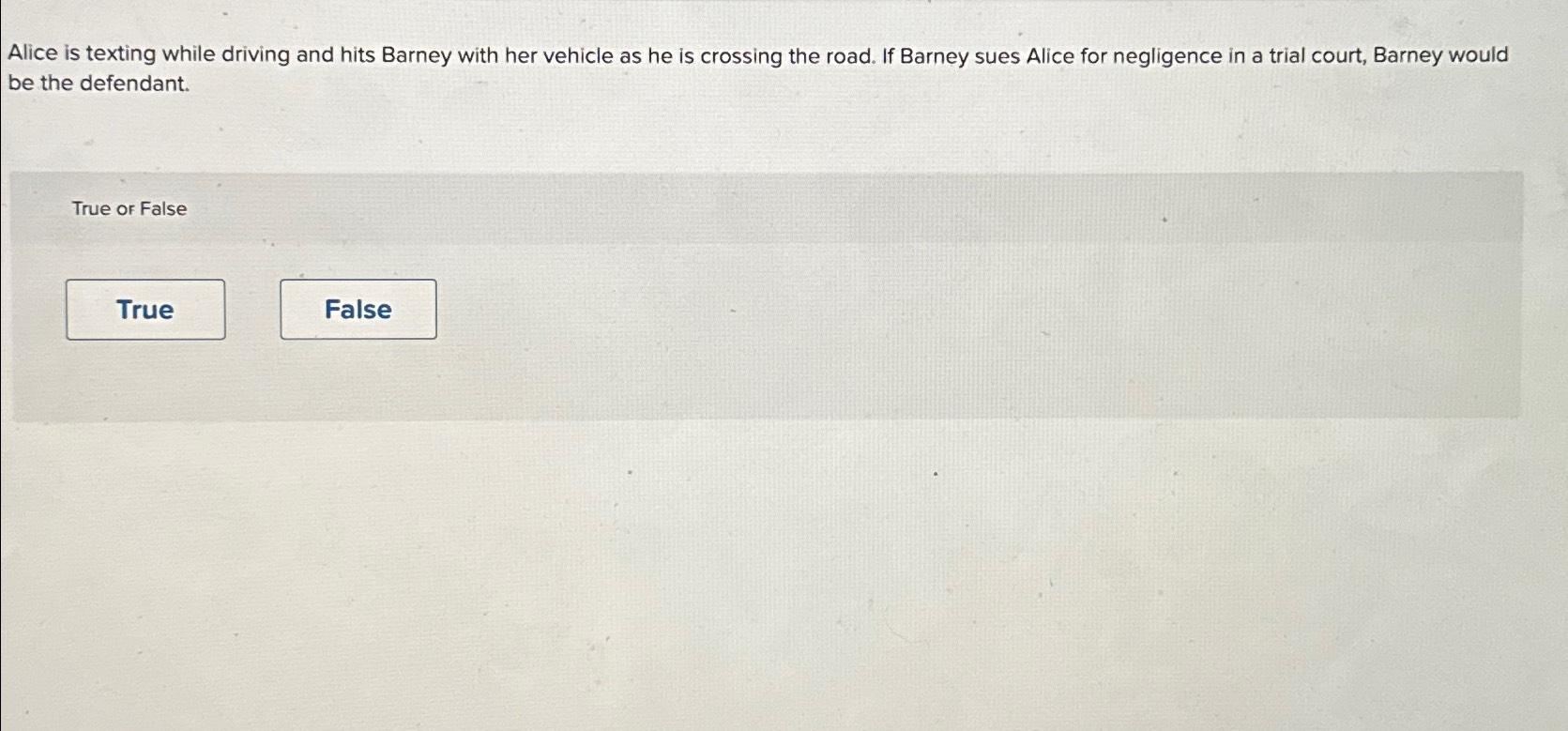 Solved Alice is texting while driving and hits Barney with | Chegg.com