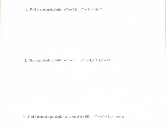 Solved 1. Find the general solution of the DE: y′′+4y=3e−x | Chegg.com