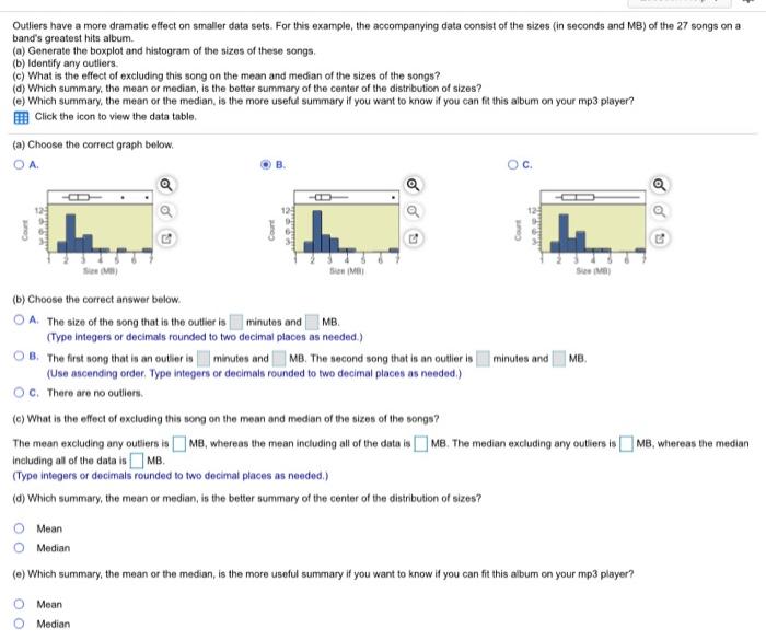 Solved Outliers have a more dramatic effect on smaller data | Chegg.com
