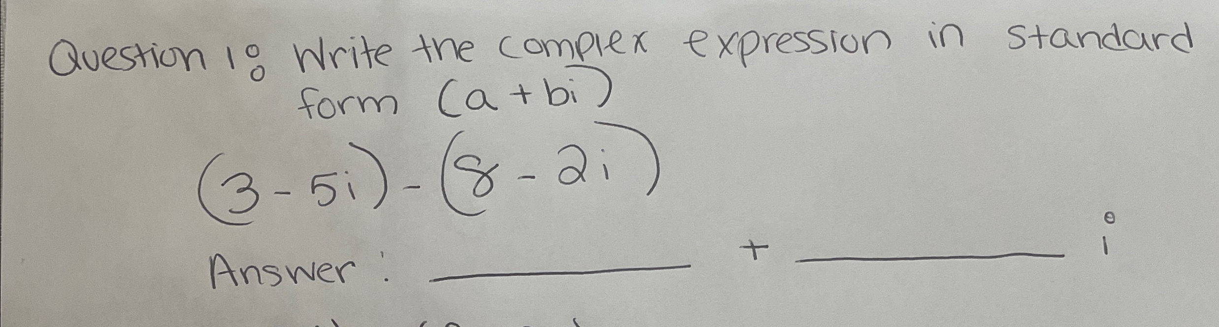 Solved Question 1: Write the complex expression in standard | Chegg.com