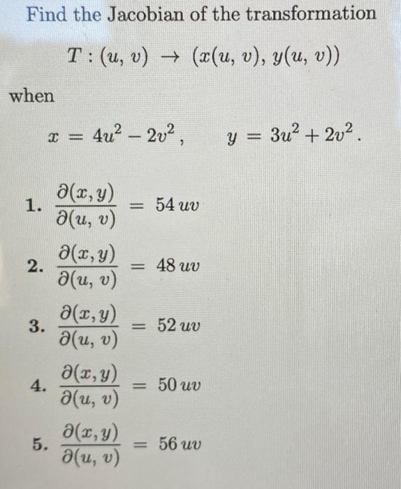 Solved Find the Jacobian of the transformation T:(u, v) + | Chegg.com
