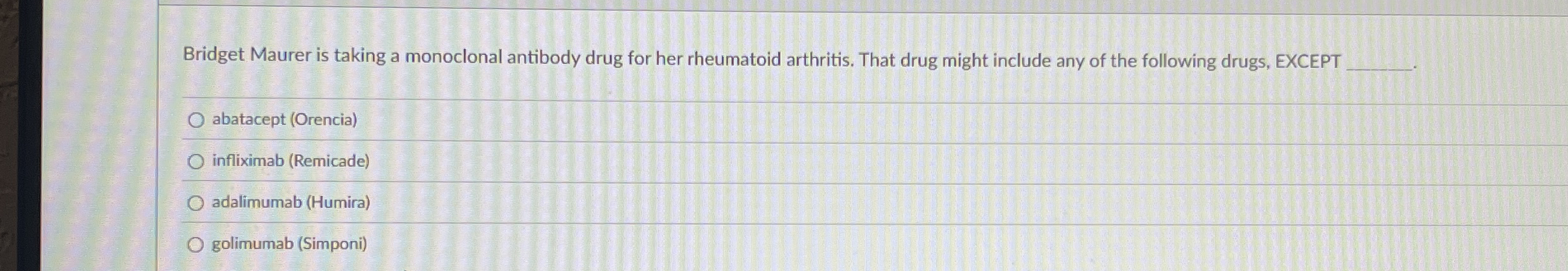 Bridget Maurer is taking a monoclonal antibody drug | Chegg.com
